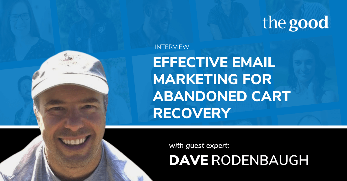 Effective Email Marketing for Abandoned Cart Recovery with Dave Rodenbaugh